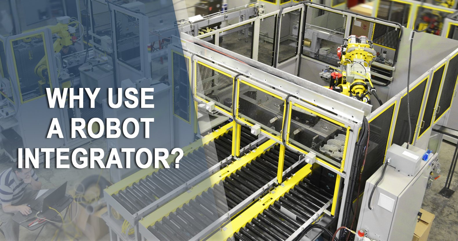 4 Highly Worthwhile Reasons to Use an Integrator for Your Robotics System