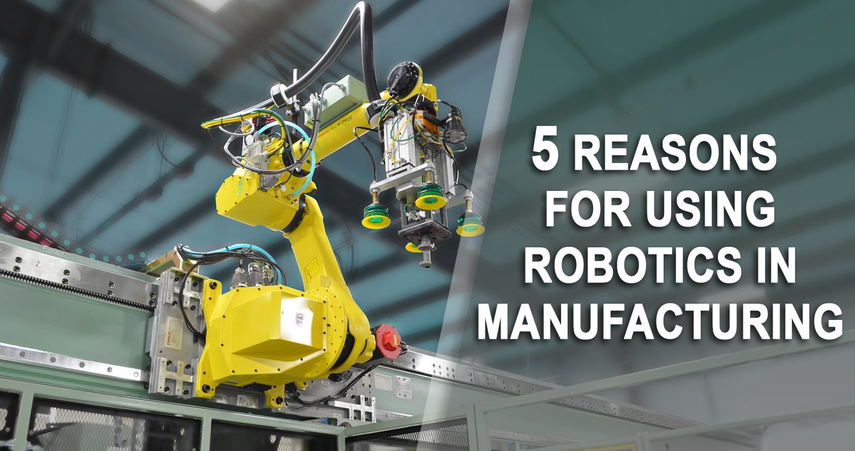 5 Reasons for Using Robotics in Manufacturing