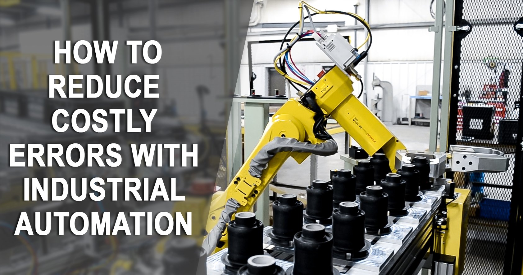 How Industrial Automation & Robotics Reduce Costly Errors
