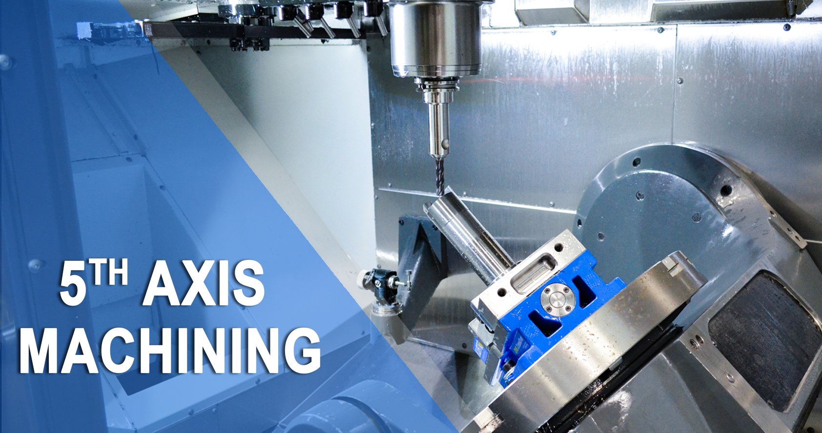 New 5th Axis CNC Equipment Expands Capabilities New 5th Axis CNC Equipment Expands Capabilities